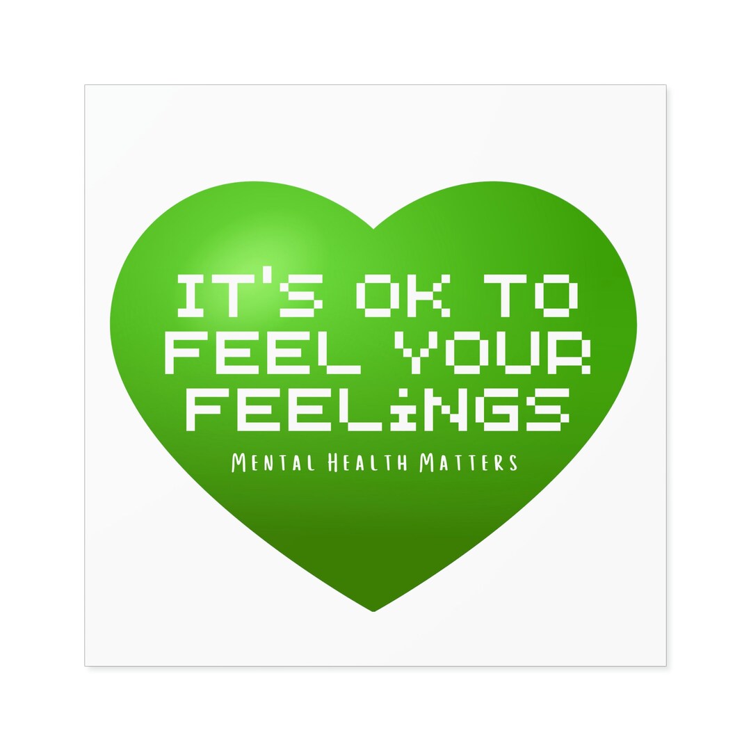 Sticker It's OK to Feel Your Feelings Mental Health Matters Green Heart ...