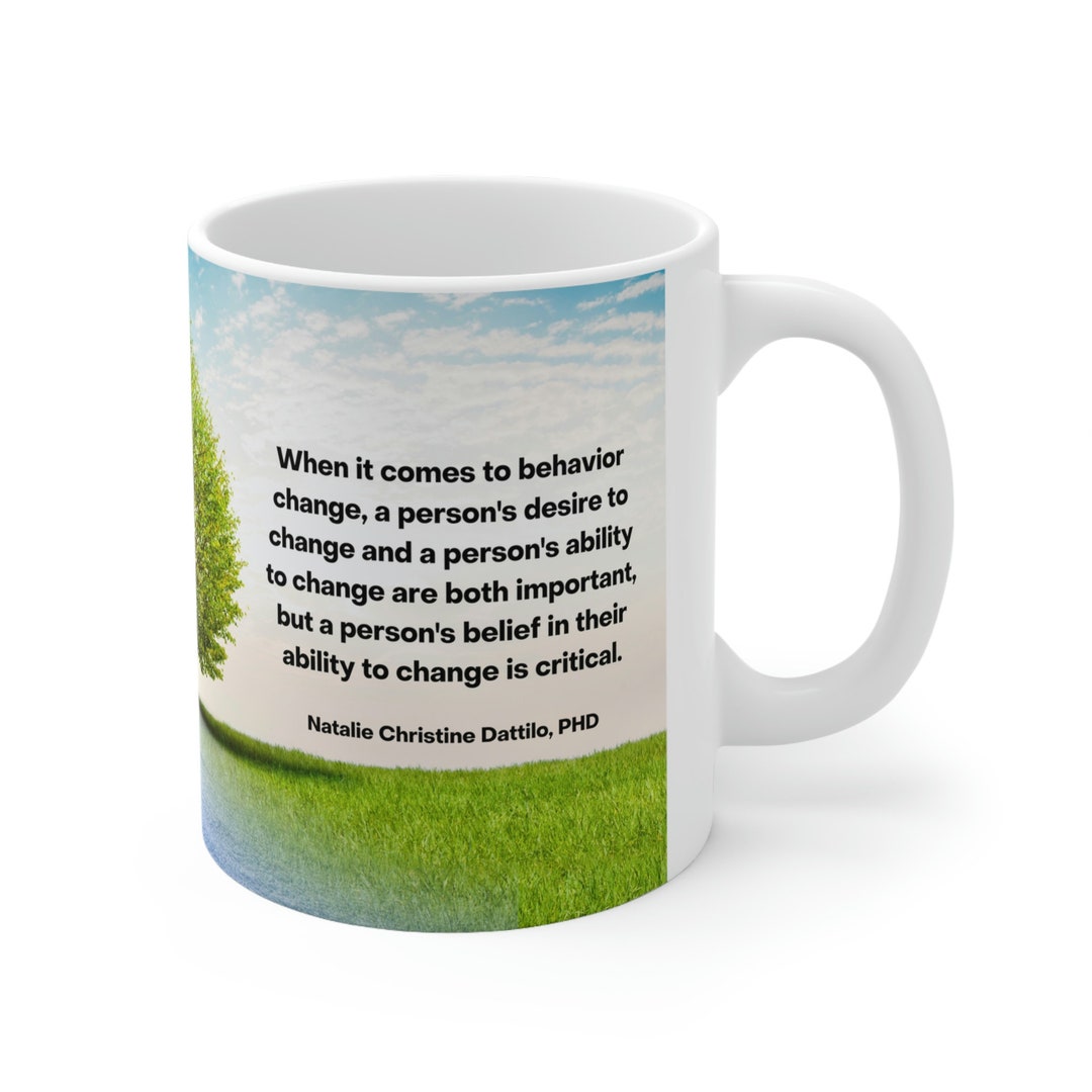Mug Natalie Dattilo Quote A Person's Belief in Their Ability to Change ...