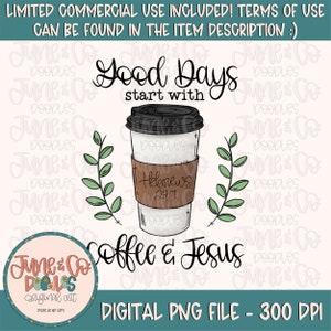 Good Days Start With Coffee and Jesus PNG| Coffee and Jesus Sublimation ...