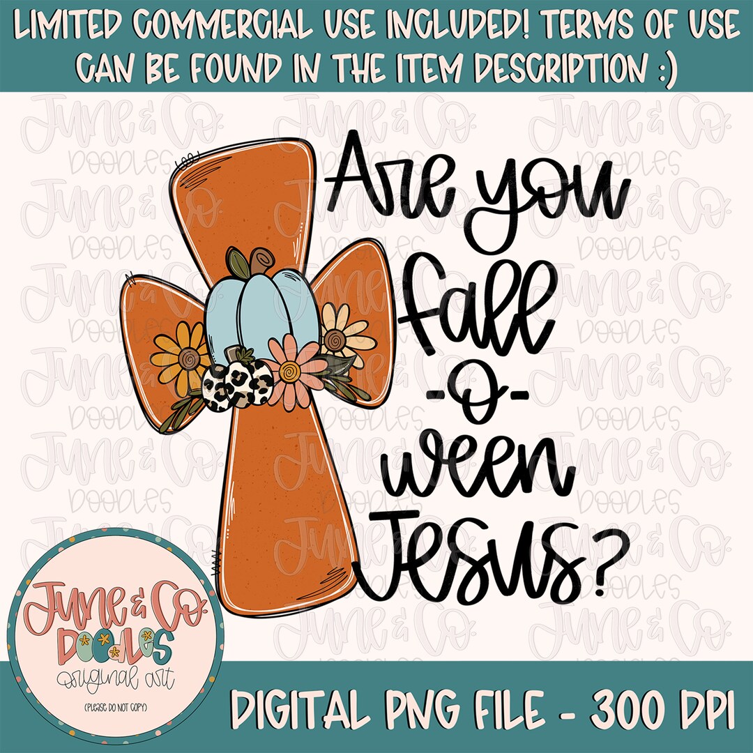 Are You Fall-o-ween Jesus PNG| Christian Fall Sublimation File| Spooky ...