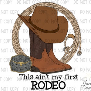 This Ain't My First Rodeo PNG Rodeo Sublimation File - Etsy