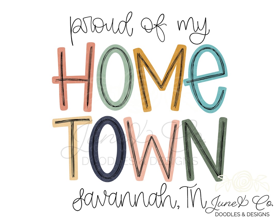 Proud of My Home Town PNG Custom City, State Sublimation File Small ...
