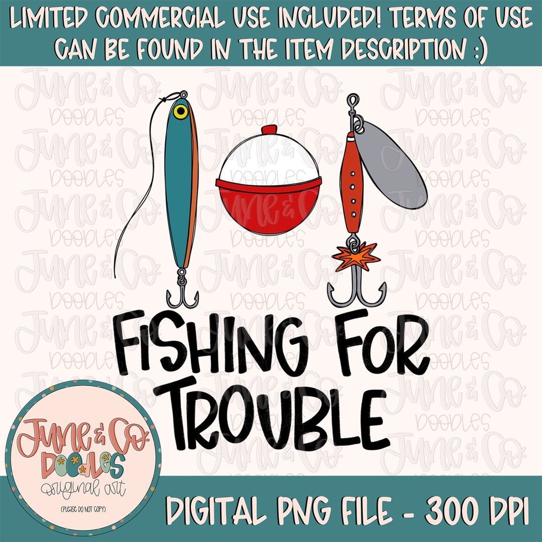 Fishing for Trouble PNG| Fishing Lure Sublimation File| Boys Summer ...