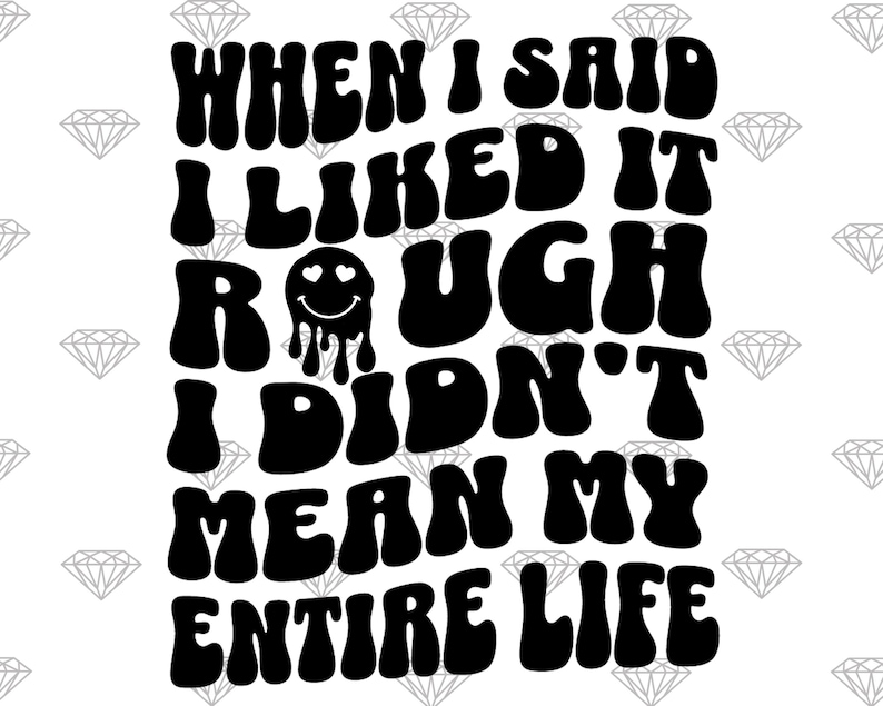 When I Said I Liked It Rough SVG PNG Digital Download - Etsy