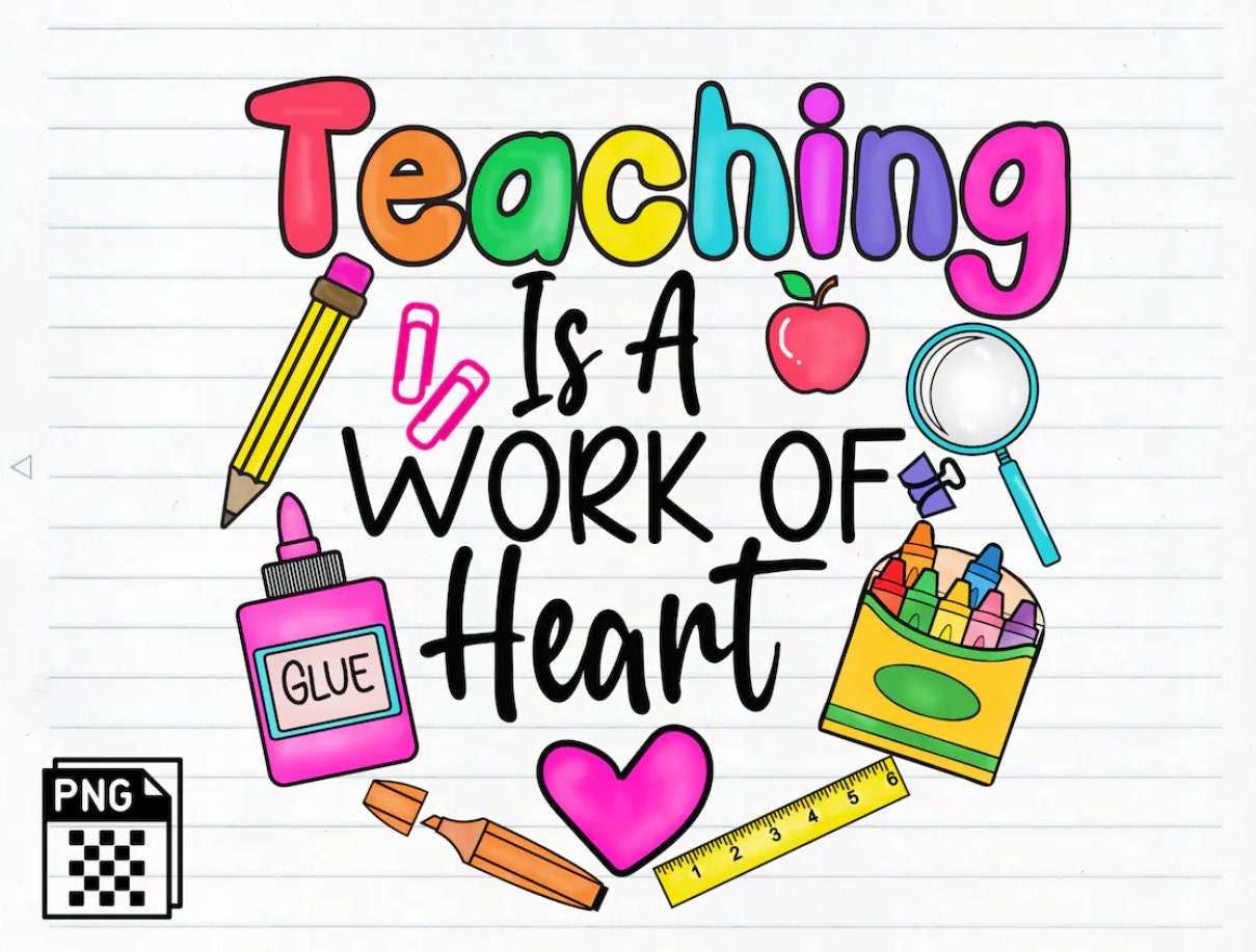 TEACHING is A WORK of HEART, Teacher Quote Sublimation Graphic, Teacher ...