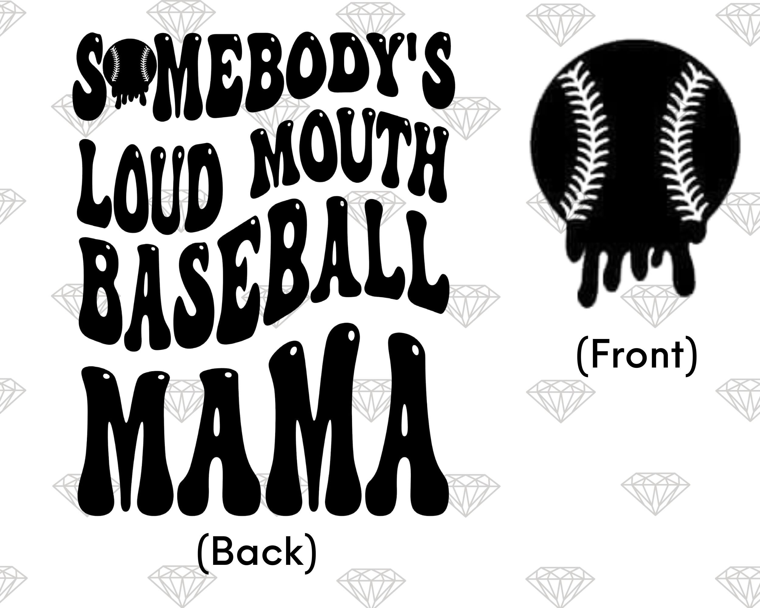 Somebodys Loud Mouth Baseball Mama Png Svg Baseball Mom Svg Png Base