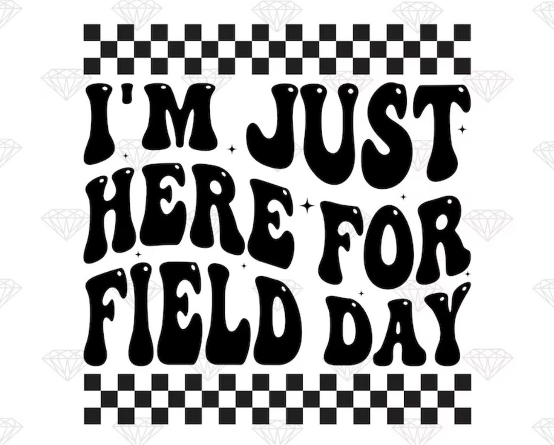 I'm Just Here for Field Day 2023 PNG, Field Day Y'all PNG, Teacher ...