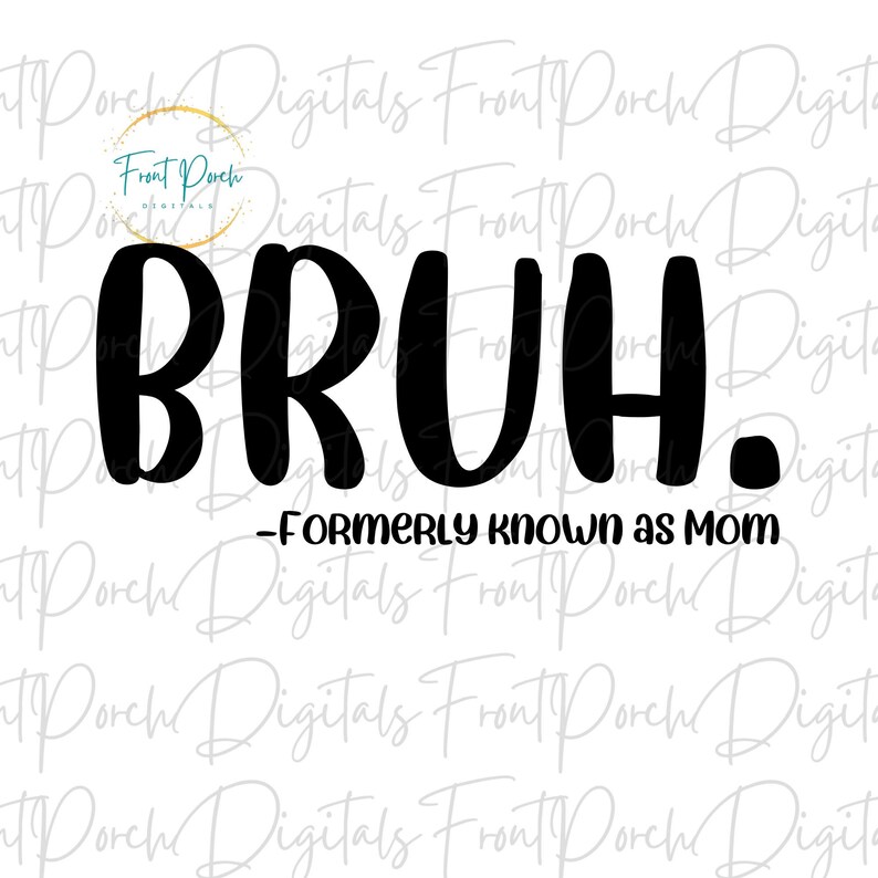 Bruh Formerly Known as Mom Svg, Mom Svg, Bruh Png, Mom Shirt Design ...
