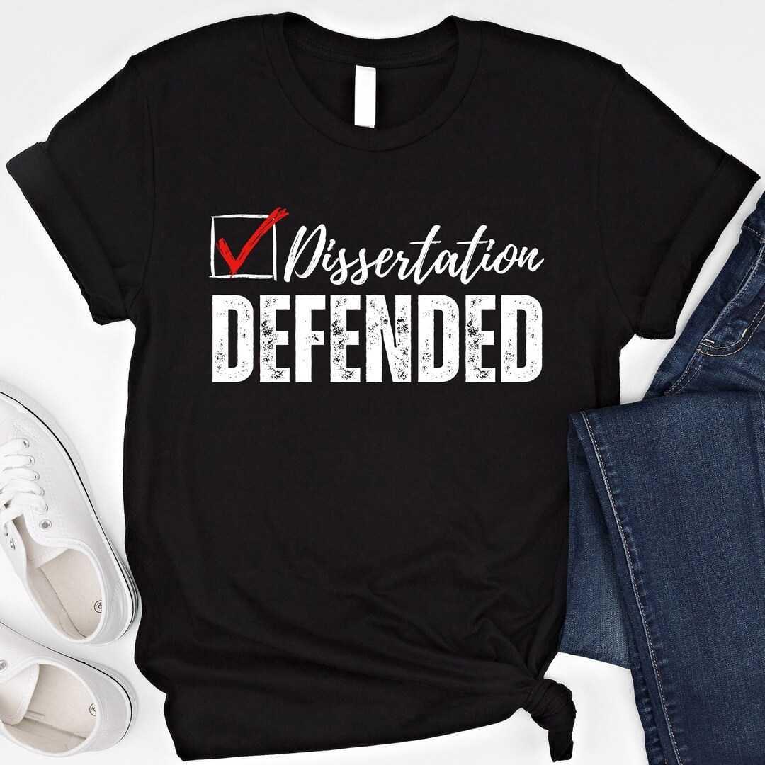 Dissertation Defended T Shirt Phd Graduation Shirt Dissertation Defense ...