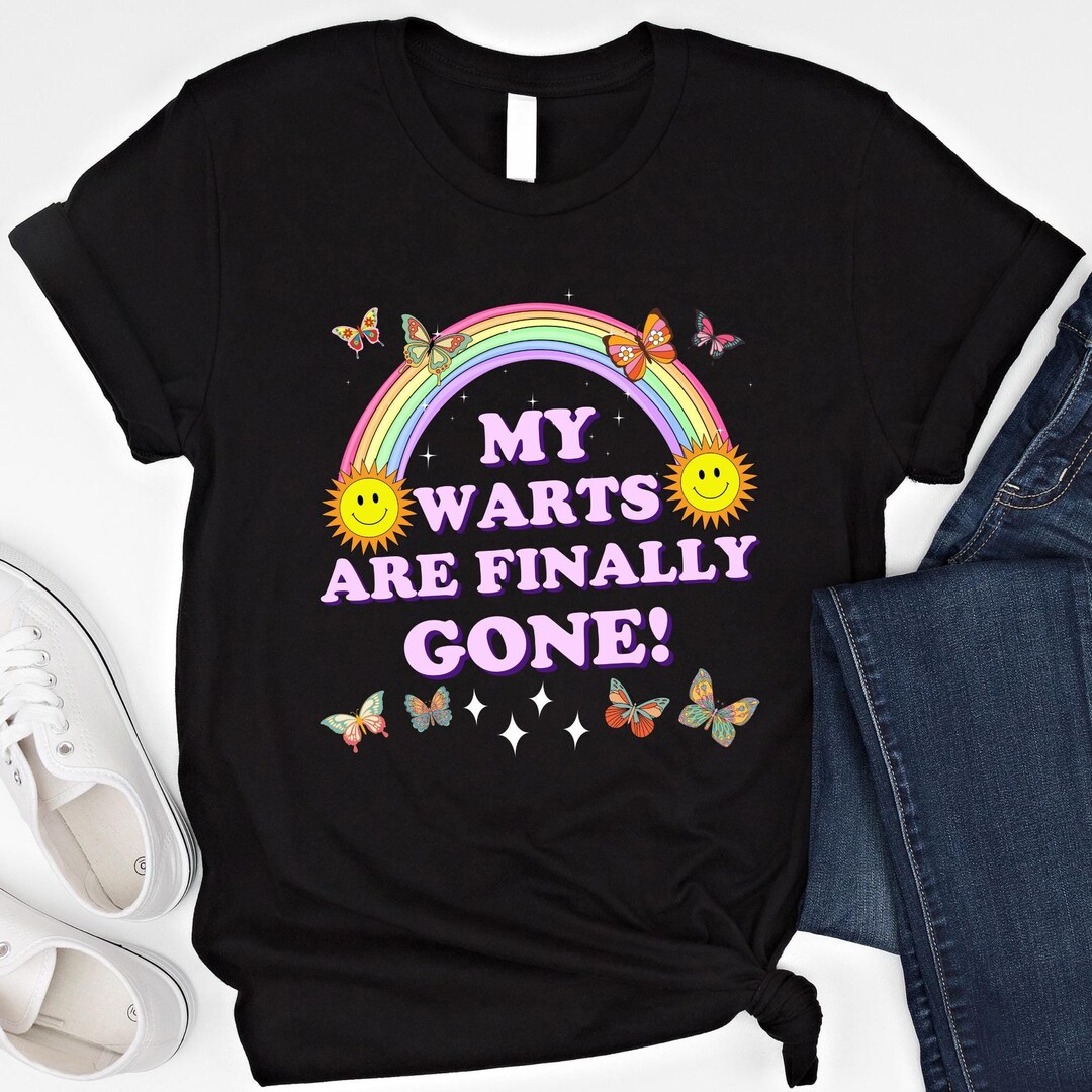My Warts Are Finally Gone T-shirt - Funny Graphic Tee - Etsy