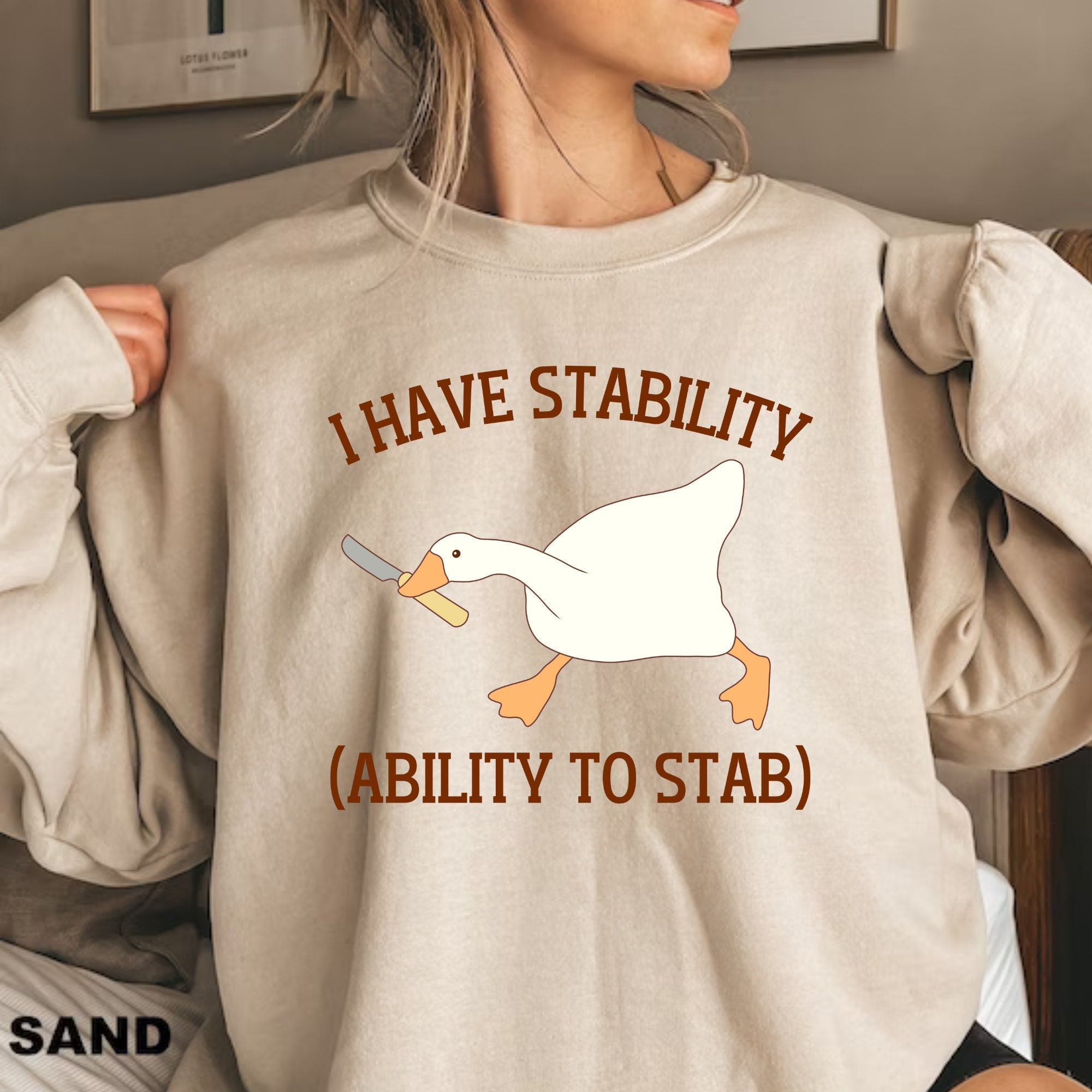 I Have Stability Shirt I Have Stability Ability to Stab Shirt Silly Goose Sweatshirt Funny Goose ...