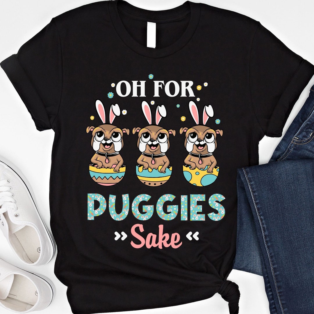 Pug Shirt Pug Dog Sweatshirt Oh for Puggies Sake Shirt Funny Pug Shirt ...