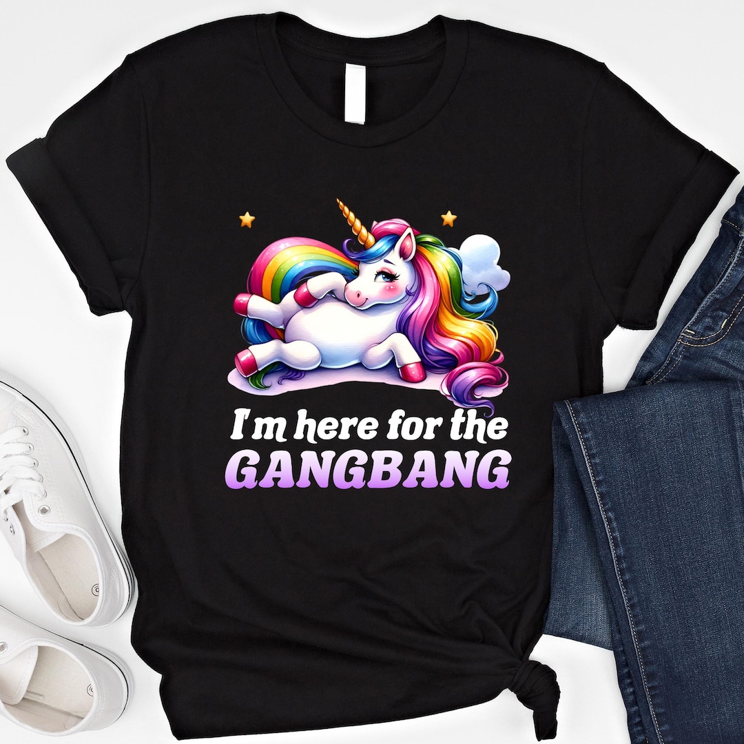 I'm Here for the Gangb*ng Shirt Funny Embarrassing Sweatshirt Dirty ...