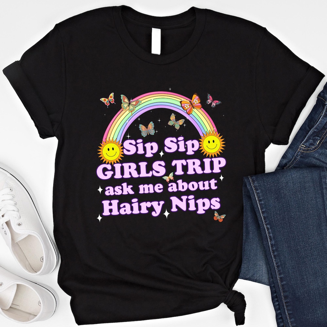 Sip Sip Girls Trip Shirt, Raunchy Humor Embarrassing Inappropriate Ask ...