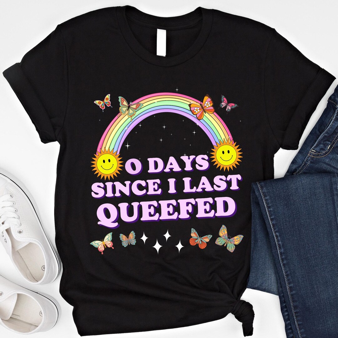 0 Days Since I Last Queefed Shirt Queef Queen T Shirt Funny Adult ...