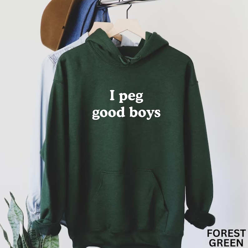 I Peg Good Boys Shirt Funny Embarrassing Sweatshirt Dirty Humor Hoodie ...