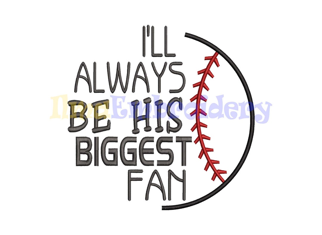 I’ll Always Be His Biggest Fan Embroidery Design, Baseball Embroidery ...