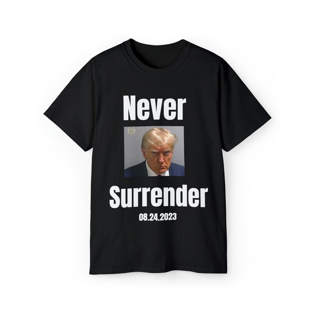 Trump Never Surrender T Shirt Unisex 45 Never Surrender Trump Etsy