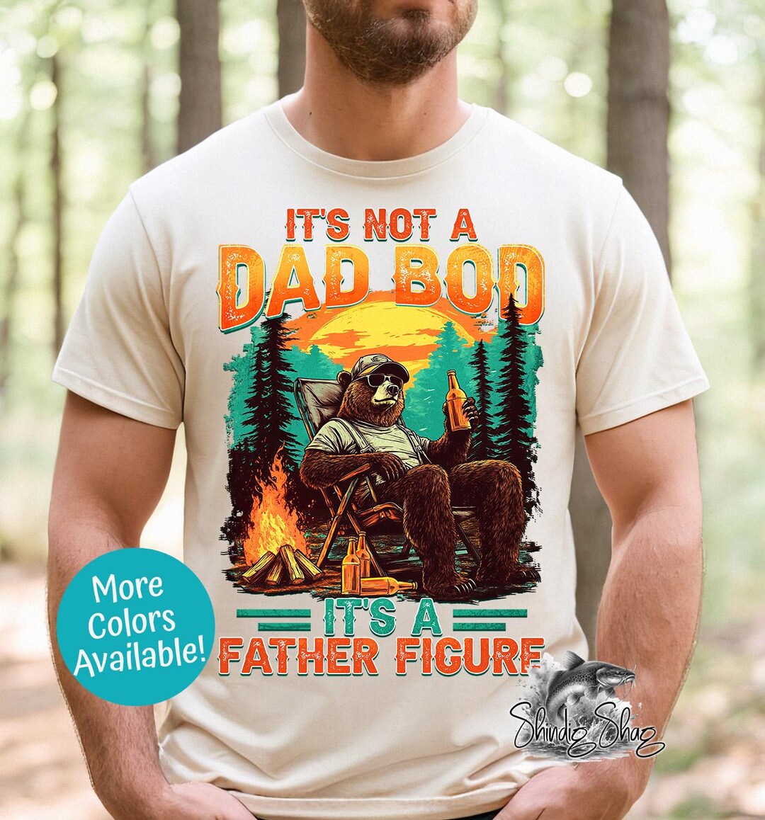 Dad Bod Father Figure Funny Father's Day Tee, Shirt for Dads, Outdoor ...