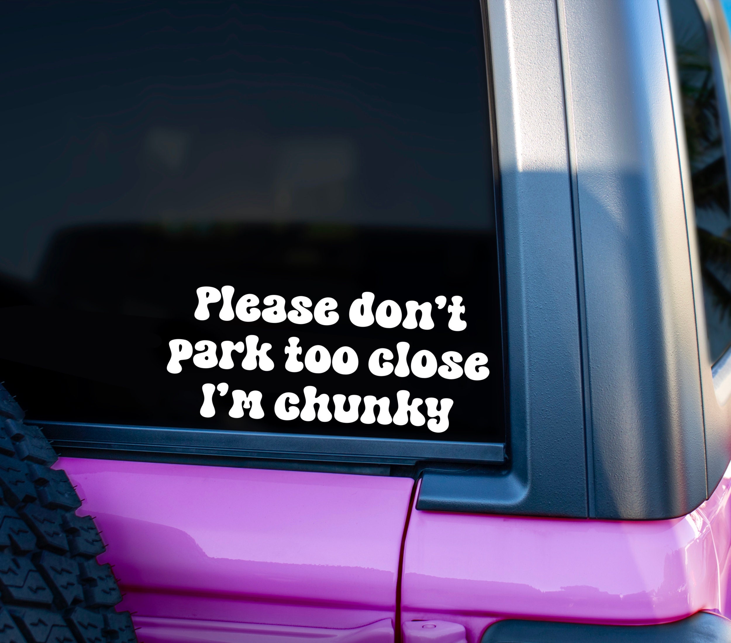 Please Dont Park Too Close Im Chunky Funny Bumper Sticker - Etsy