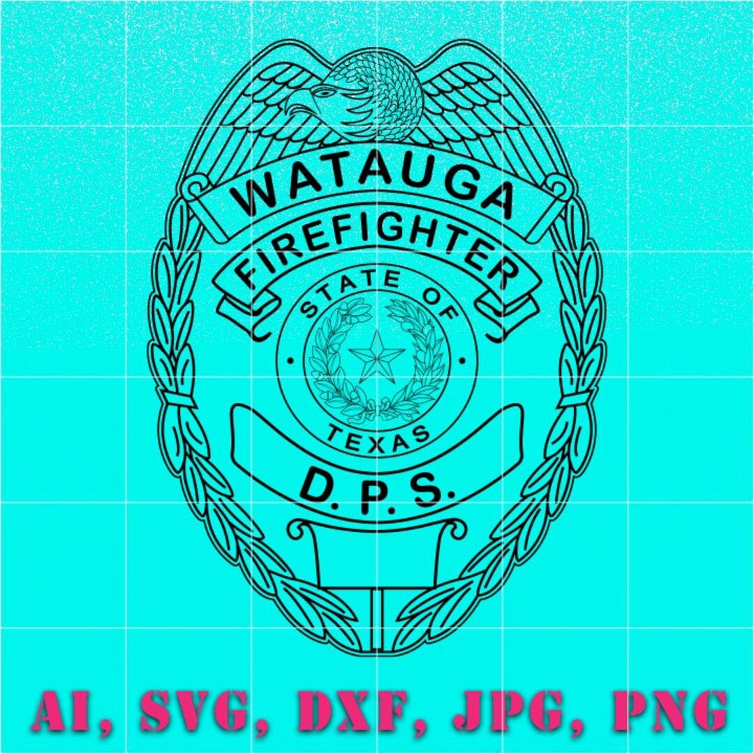 Watauga Firefighter DPS, TX, Badge With Eagle, Vector, Svg, Dxf, Png ...