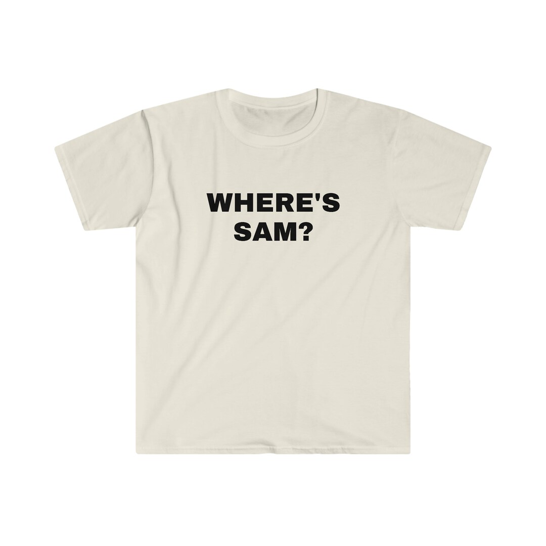 WHERE'S SAM? Unisex Softstyle T-shirt, Funny Meme Graphic Shirt - Etsy