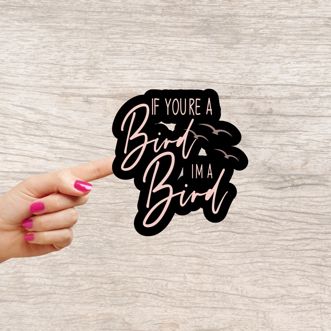 If You're a Bird Sticker. Cute Sticker. Movie Quote Sticker. Stickers ...