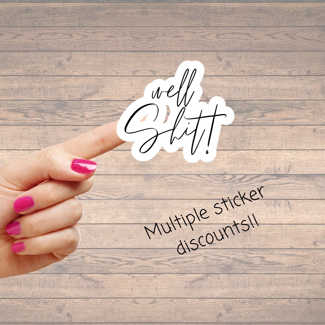 Well Shit. Funny Stickers. Adult Humor Sticker. Sarcastic Sticker ...