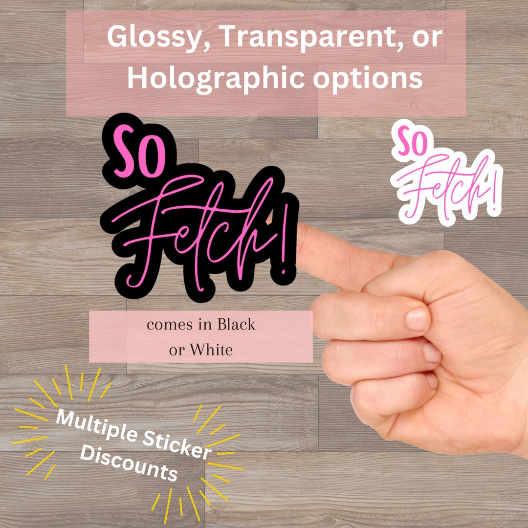 Mean Girls so Fetch Sticker, Funny, Holographic, Cute, Vinyl Sticker ...