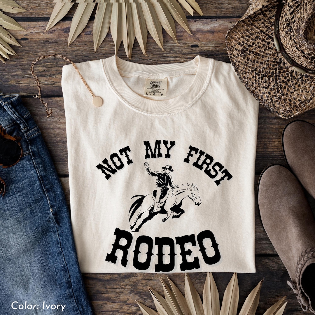 Not My First Rodeo T-shirt, Western Cowboy Graphic Shirt, Funny Country ...