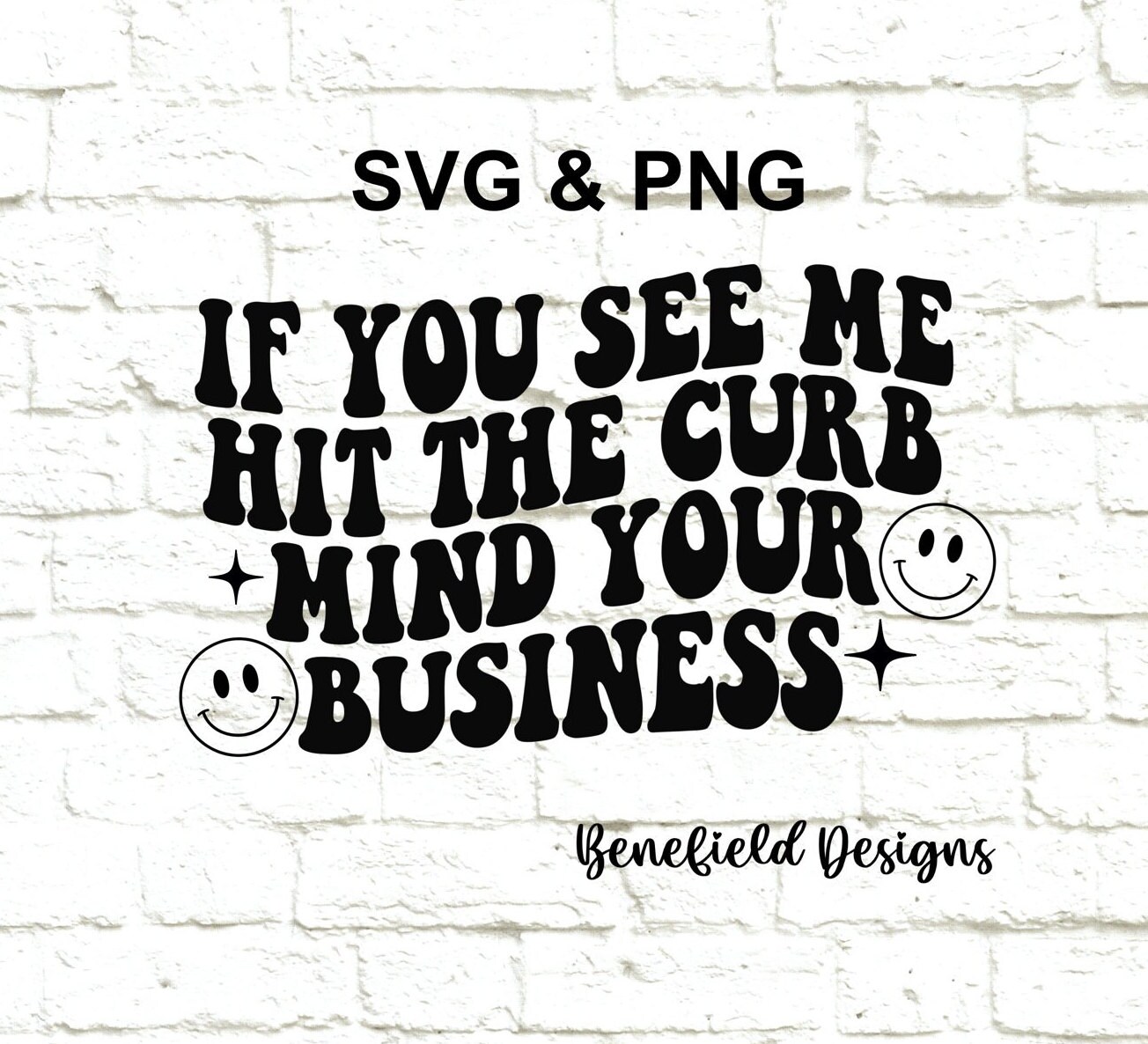 If You See Me Hit the Curb Mind Your Business Svg Png / Instant ...