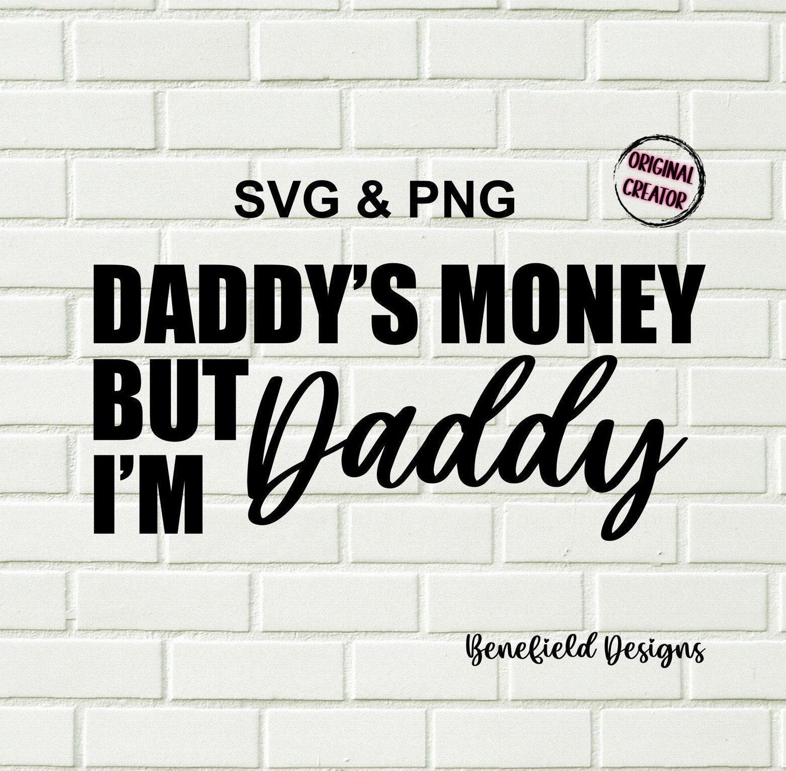 Daddys Money But Im Daddy Svg Png Daddy Svg Png Instant Download