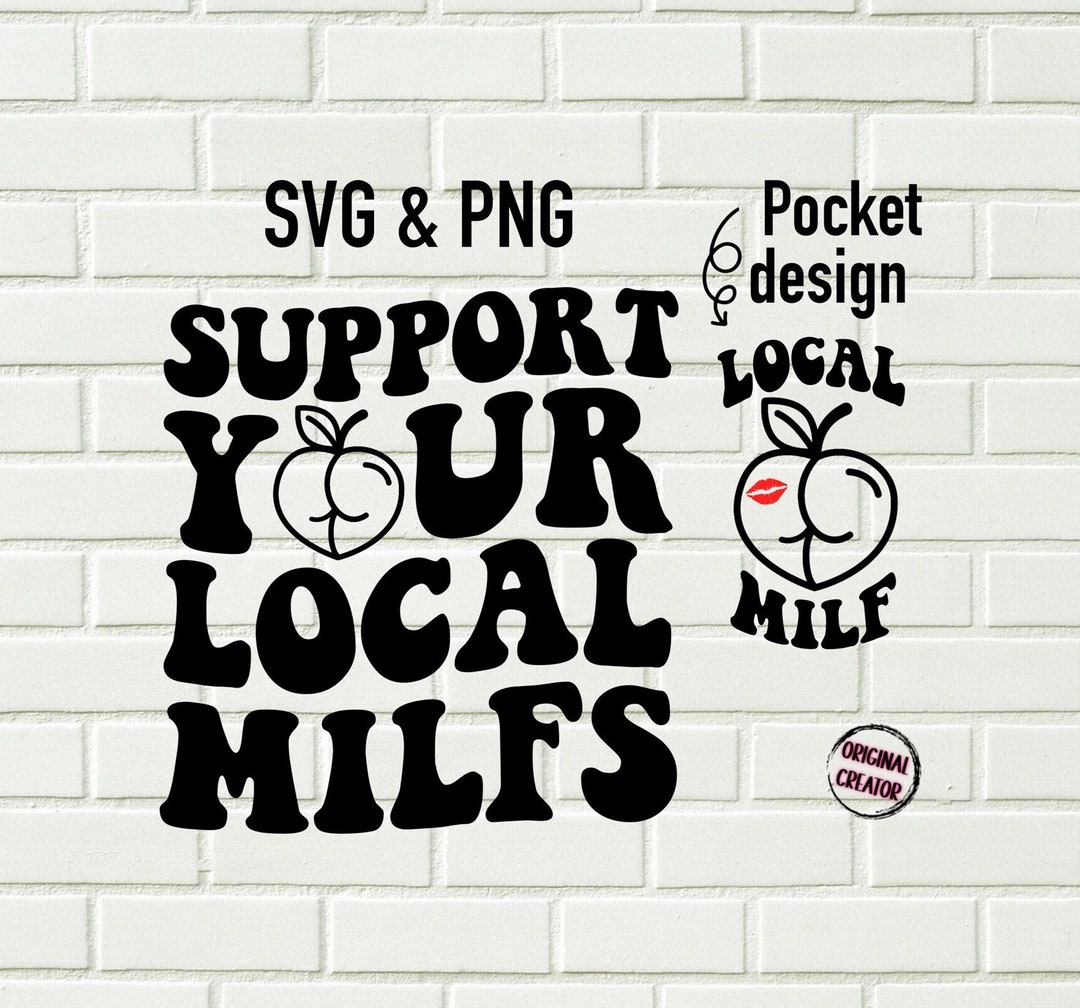Support Your Local Milfs Svg Png Milf Svg Funny Mom Shirt Adult