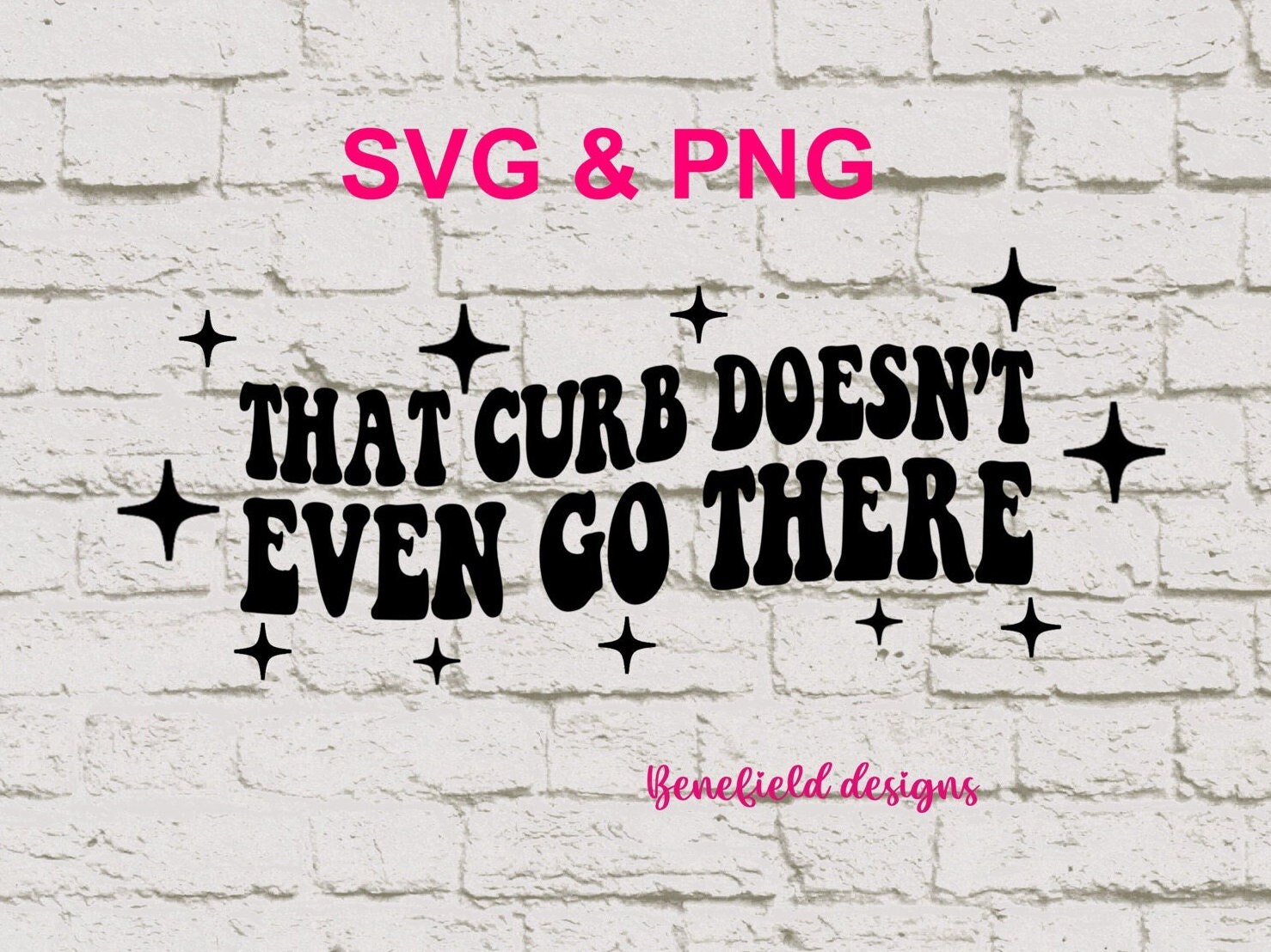 That Curb Doesn't Even Go There SVG PNG / That Curb - Etsy Canada