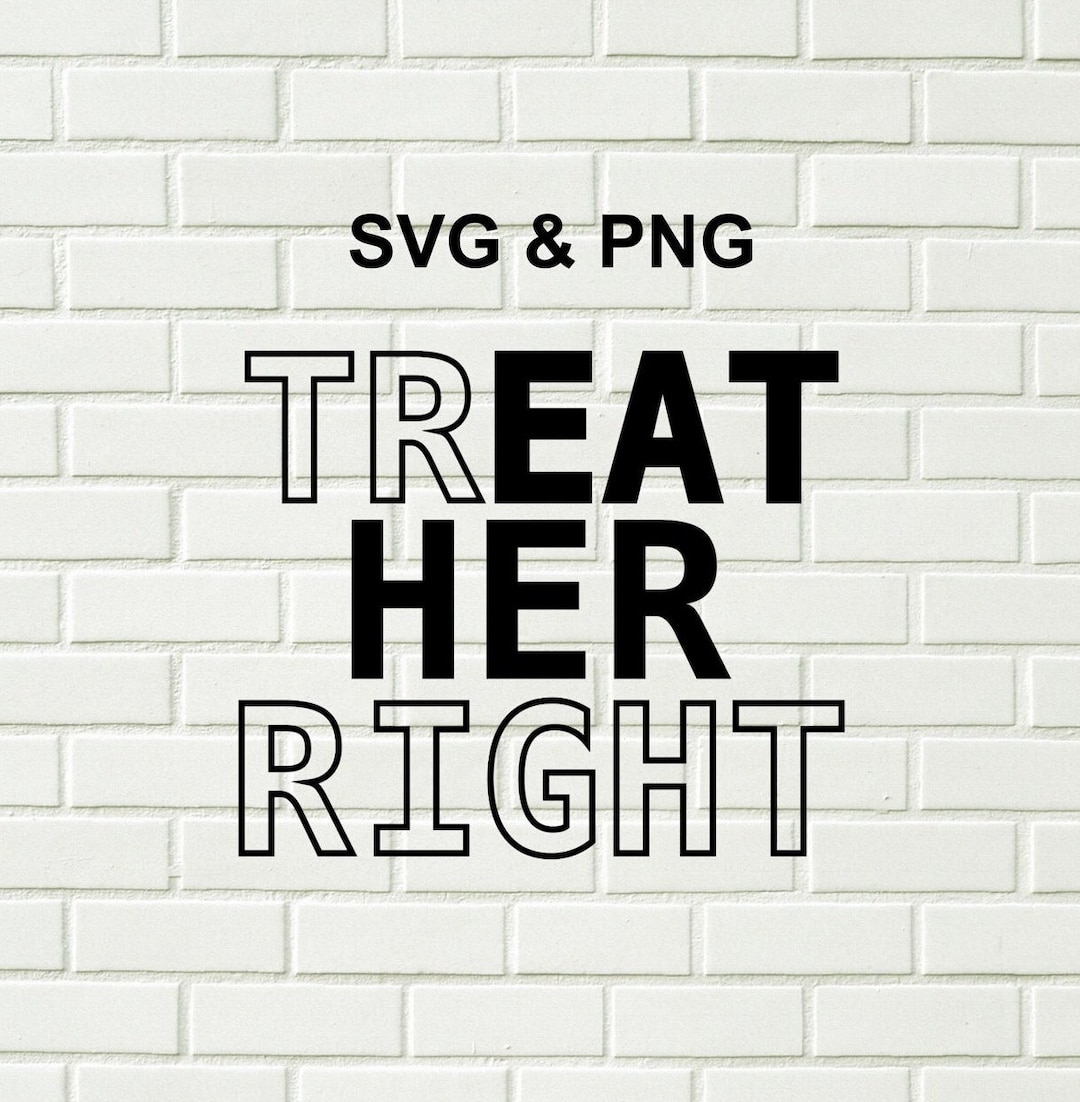 Treat Her Right Svg Png / Adult Humor Svg / Funny Mens Shirt - Etsy Treat Her Right Svg Png / Adult Humor Svg / Funny Mens Shirt - Etsy