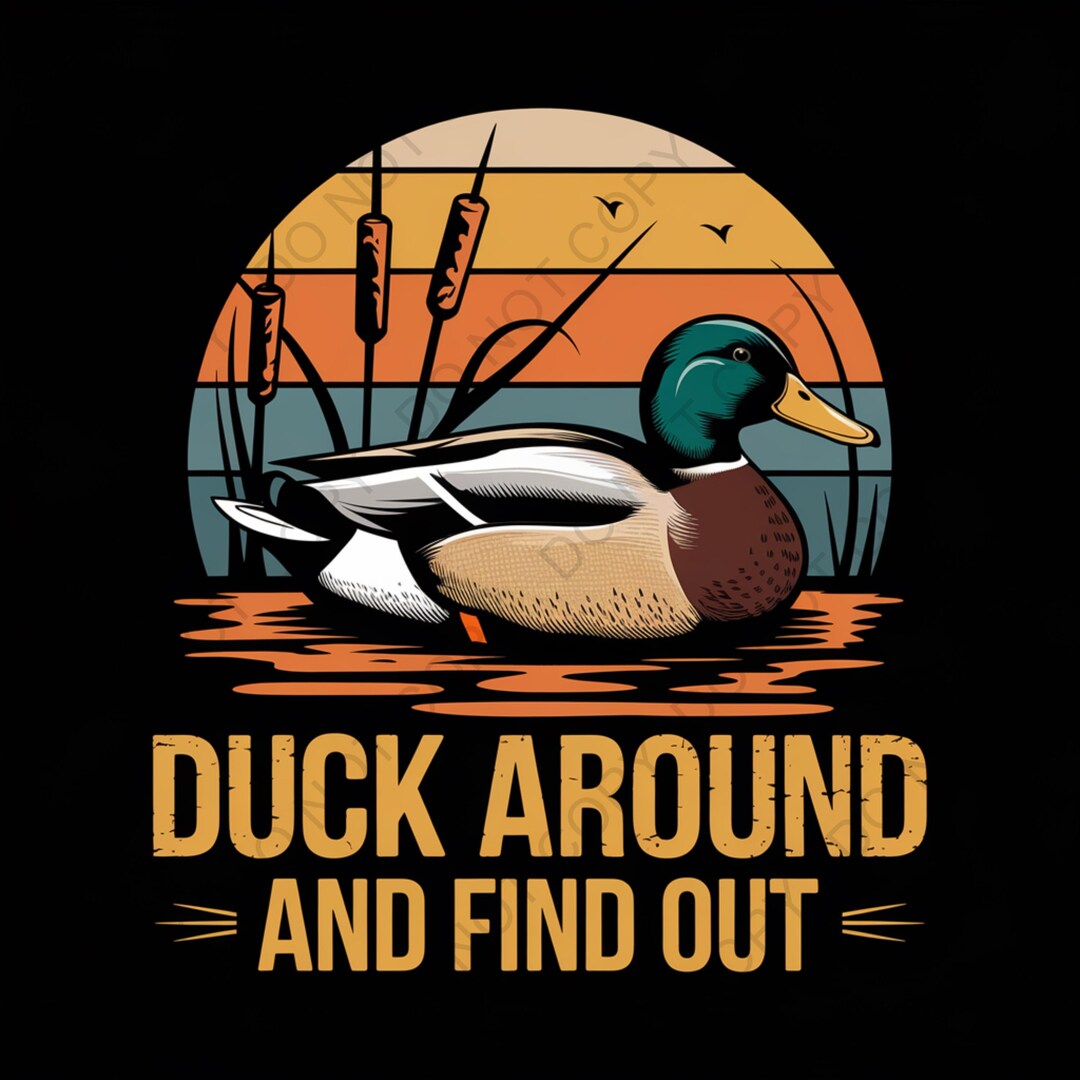 Duck Around and Find Out PNG, Duck Hunting PNG, Funny Duck Hunting ...