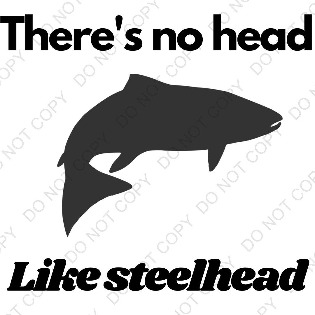 Theres No Head Like Steelhead SVG, Hunting PNG, Deer Hunting, Engraver ...