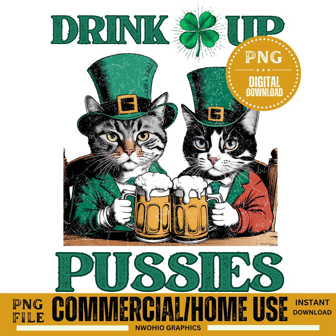 Drink up Pussies Funny St. Patrick's Day PNG Design for Sublimation and ...