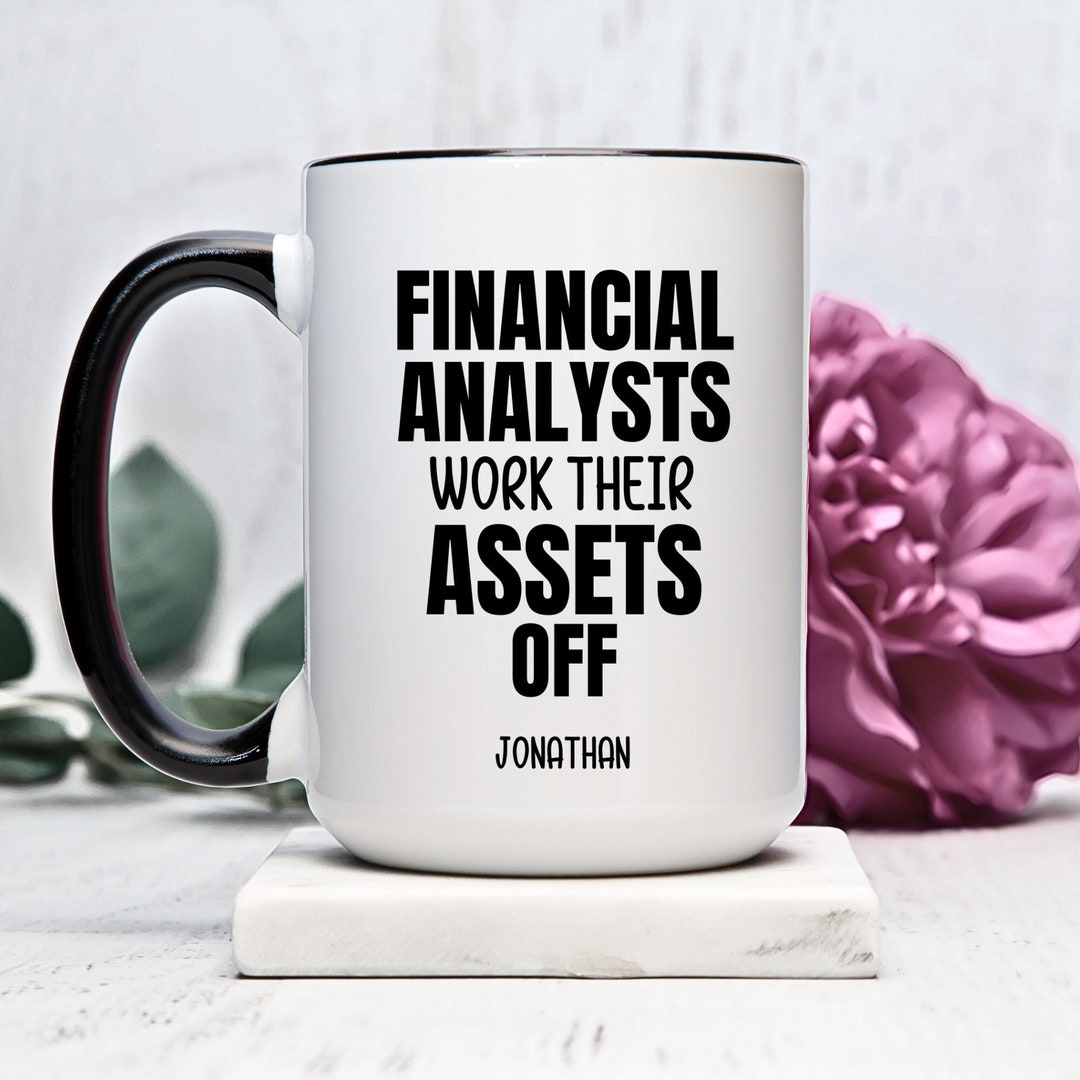 Financial Analyst Mug, Funny Finance Gift: 'financial Analysts Work ...