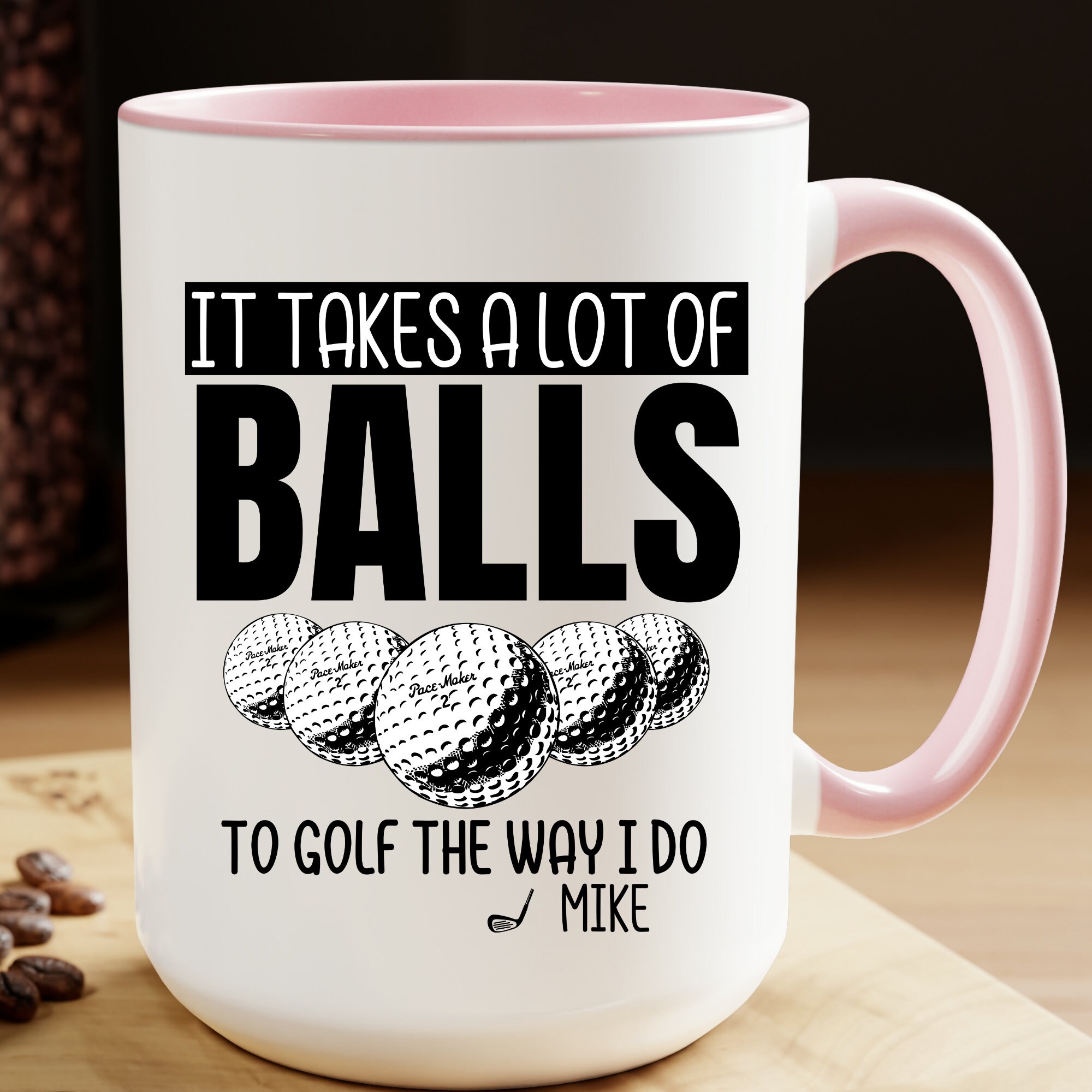 Golf Ball Mug, Personalized Golfer Mug, It Takes a Lot of Balls to Golf ...