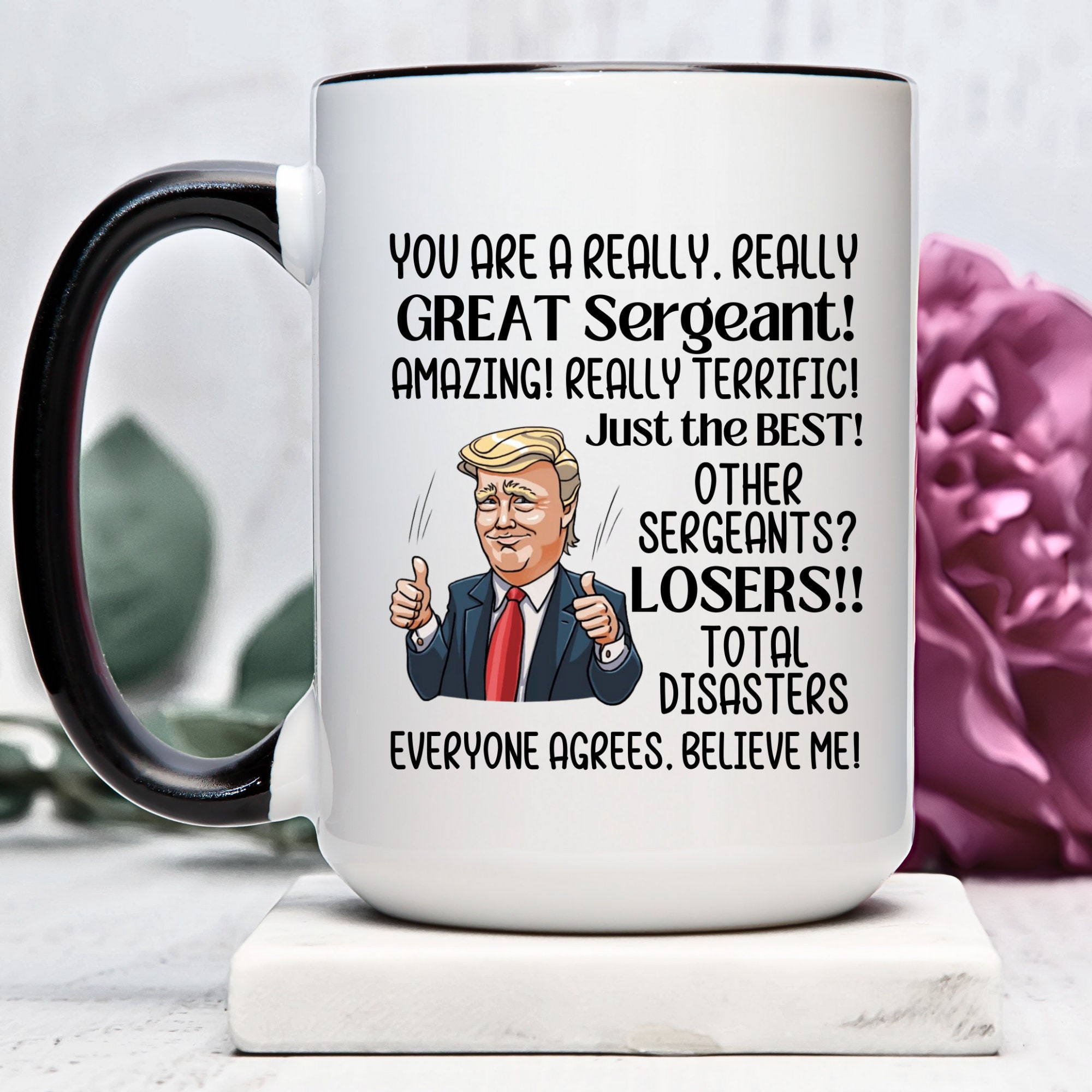 USMC Unique Sergeant Mug, Hilarious Trump Quote Mug for Sergeant, 'you ...