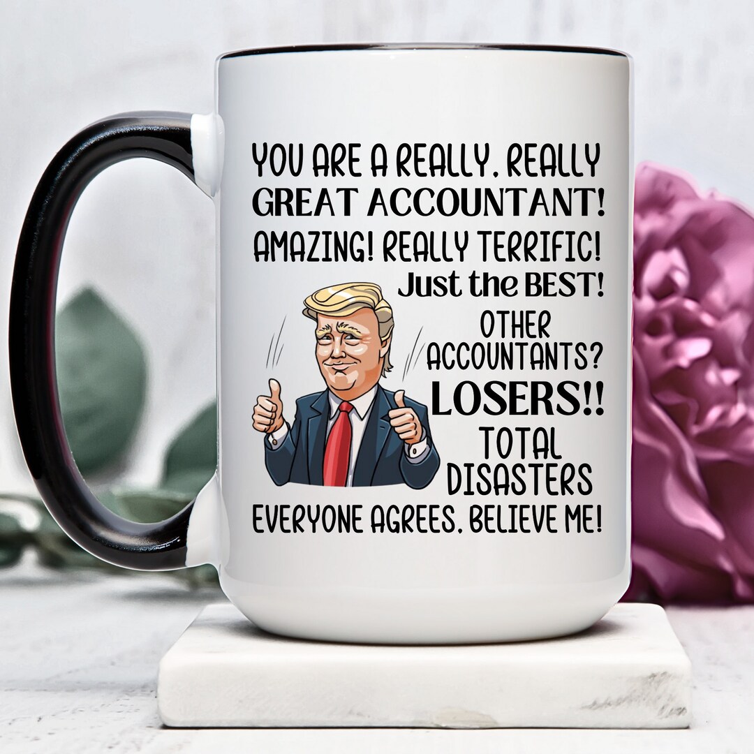 Accountant Mug, Funny Accountant Gift: Trump Quote Mug - 'amazing ...