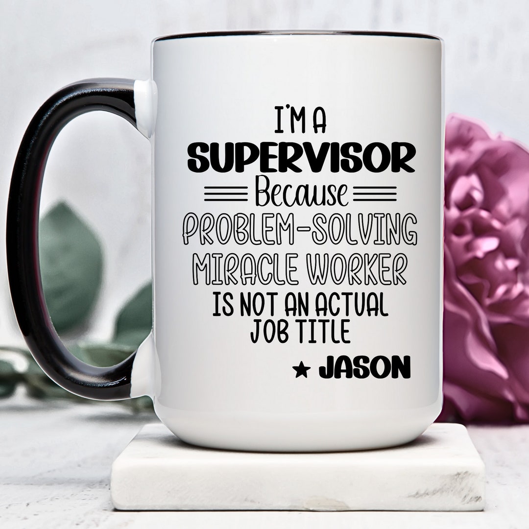 Supervisor Mug, Perfect for the Problem-solving Miracle Worker in Your ...