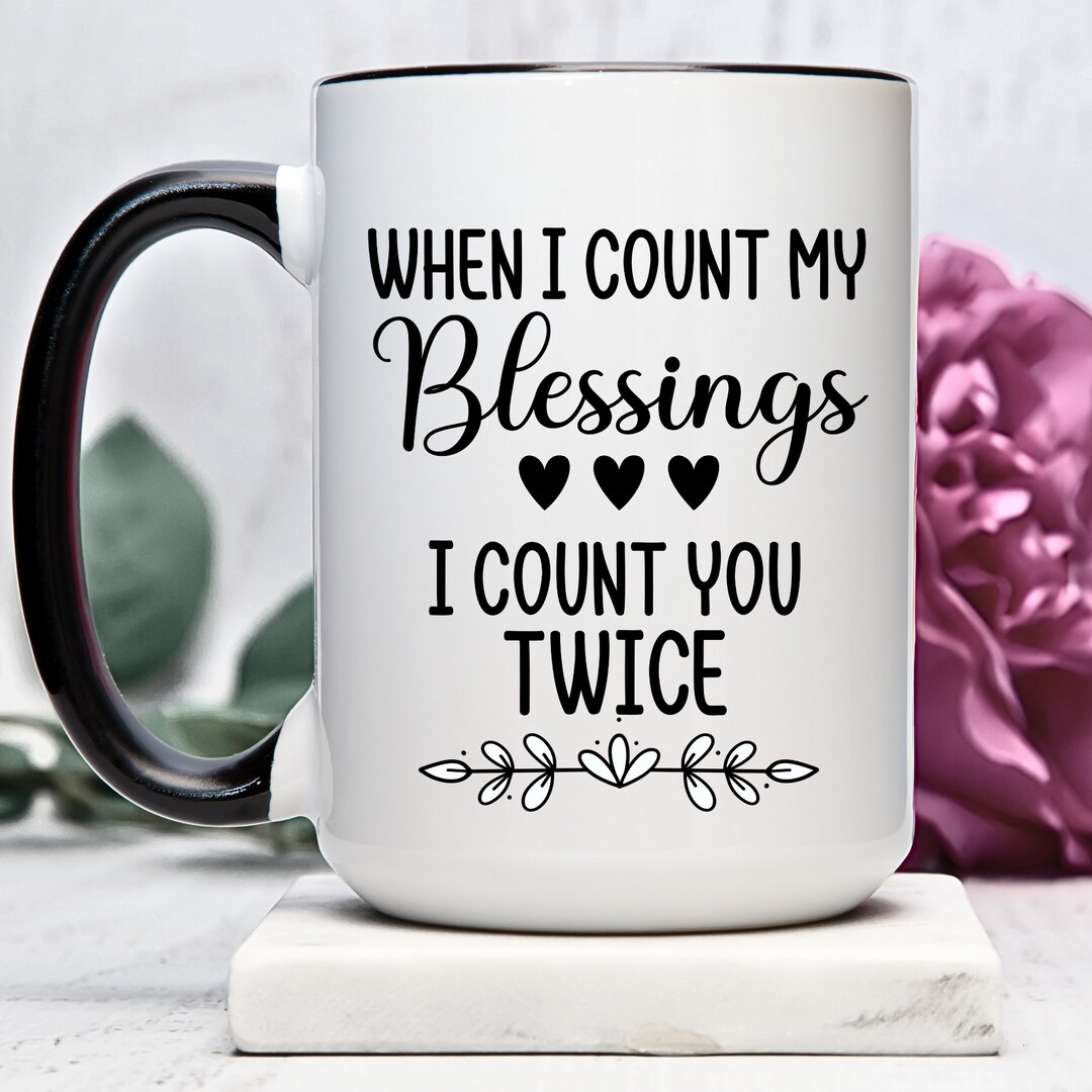 Blessed Mug, When I Count My Blessings I Count You Twice, Christian ...