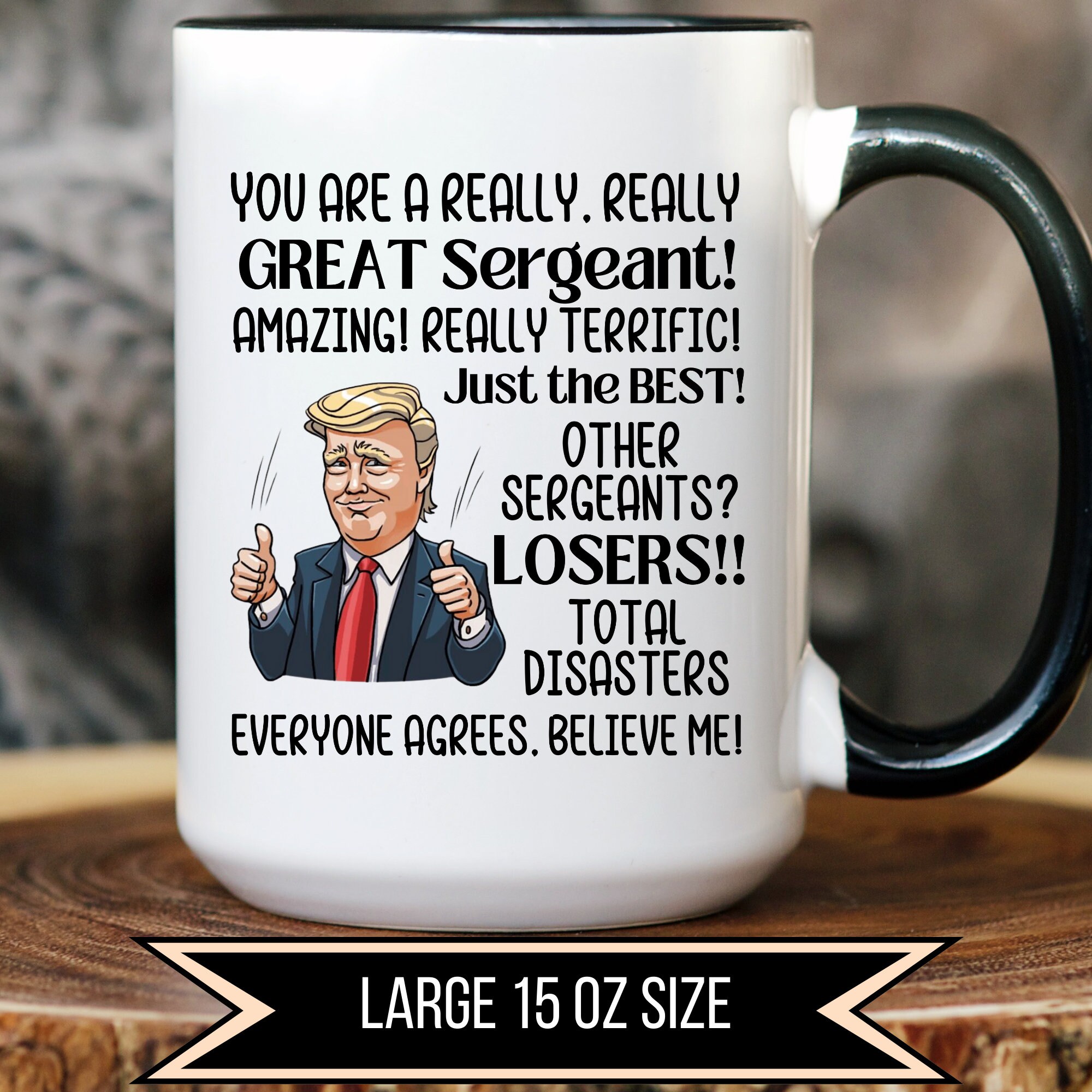 USMC Unique Sergeant Mug, Hilarious Trump Quote Mug for Sergeant, 'you ...