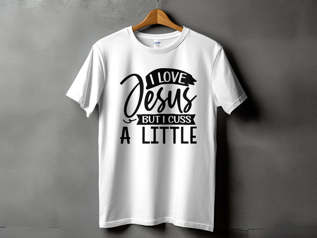 I Love Jesus but I Cuss A Little T-shirt, Christian Faith Shirt, Funny ...