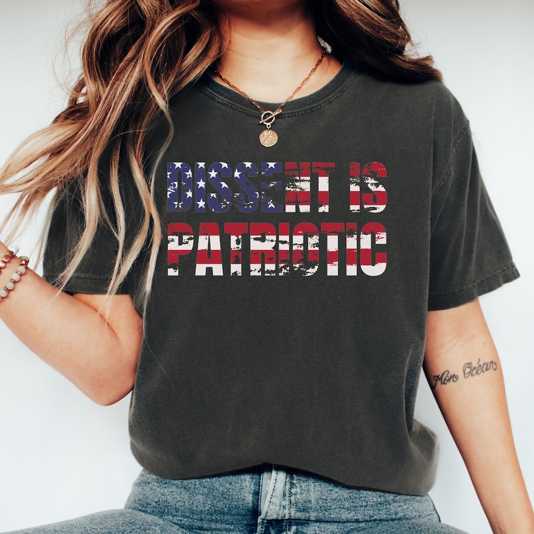 Dissent is Patriotic Comfort Colors® Shirt, Fourth of July, Democracy ...