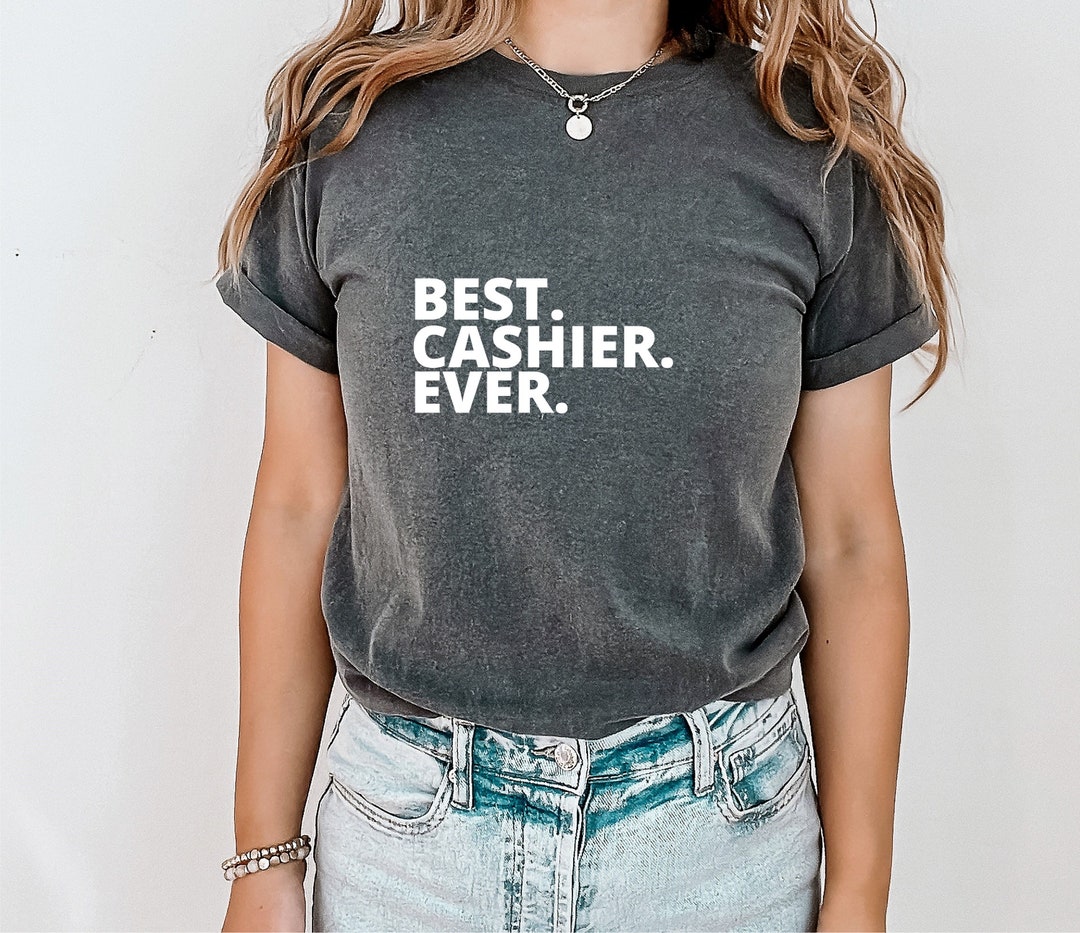 Best Cashier Ever Shirt Cashier Gift New Cashier Funny - Etsy