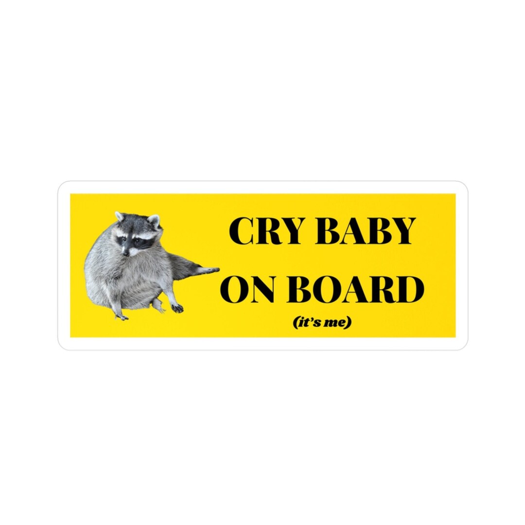 Cry Baby on Board it's Me Sticker Raccoon Bumper - Etsy