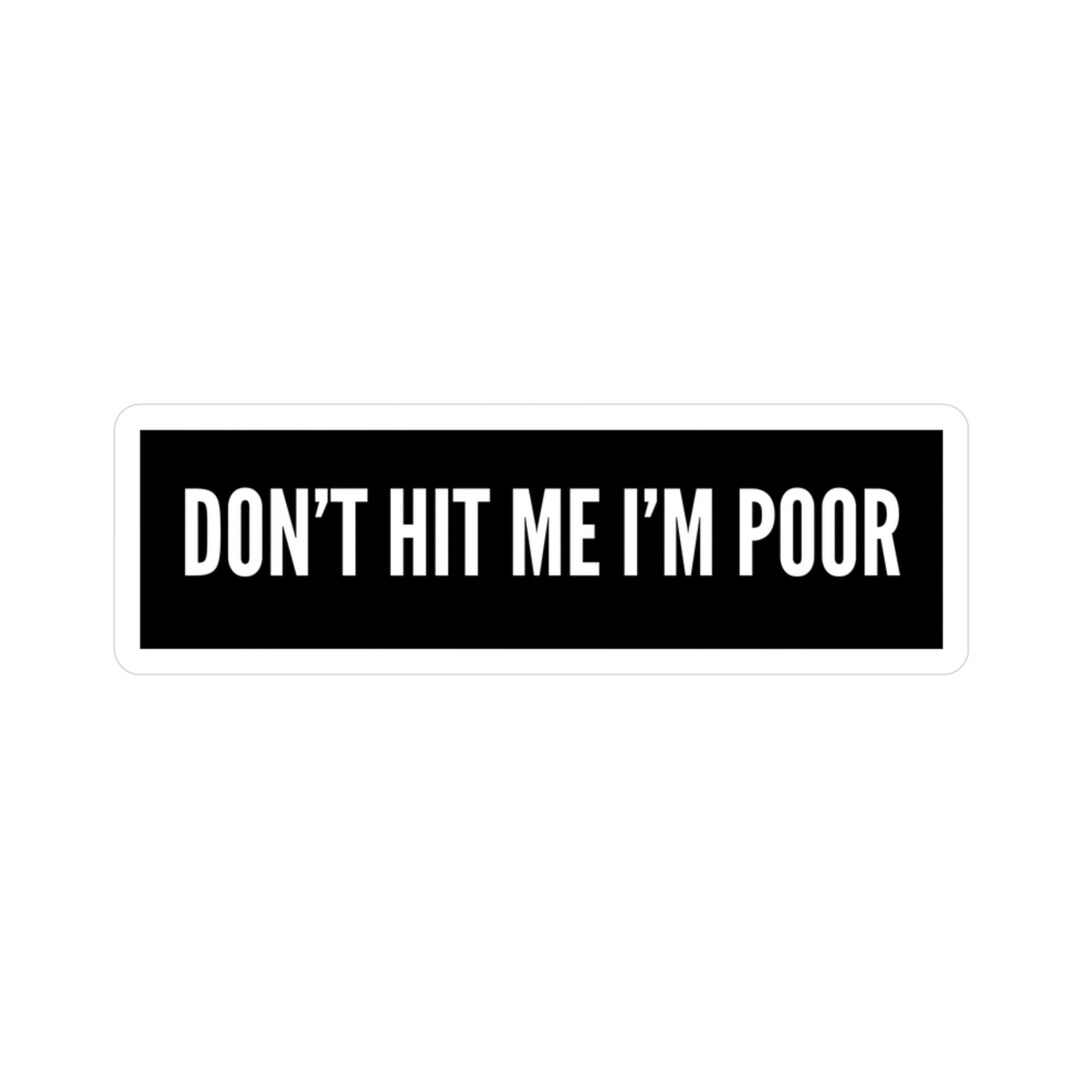 Don't Hit Me I'm Poor Vinyl Sticker, Bumper Stickers Available in 4 ...
